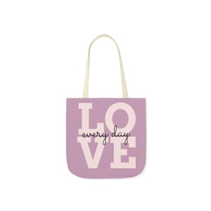 Love Everyday Tote Bag | Lightweight Polyester Canvas | Customizable ...
