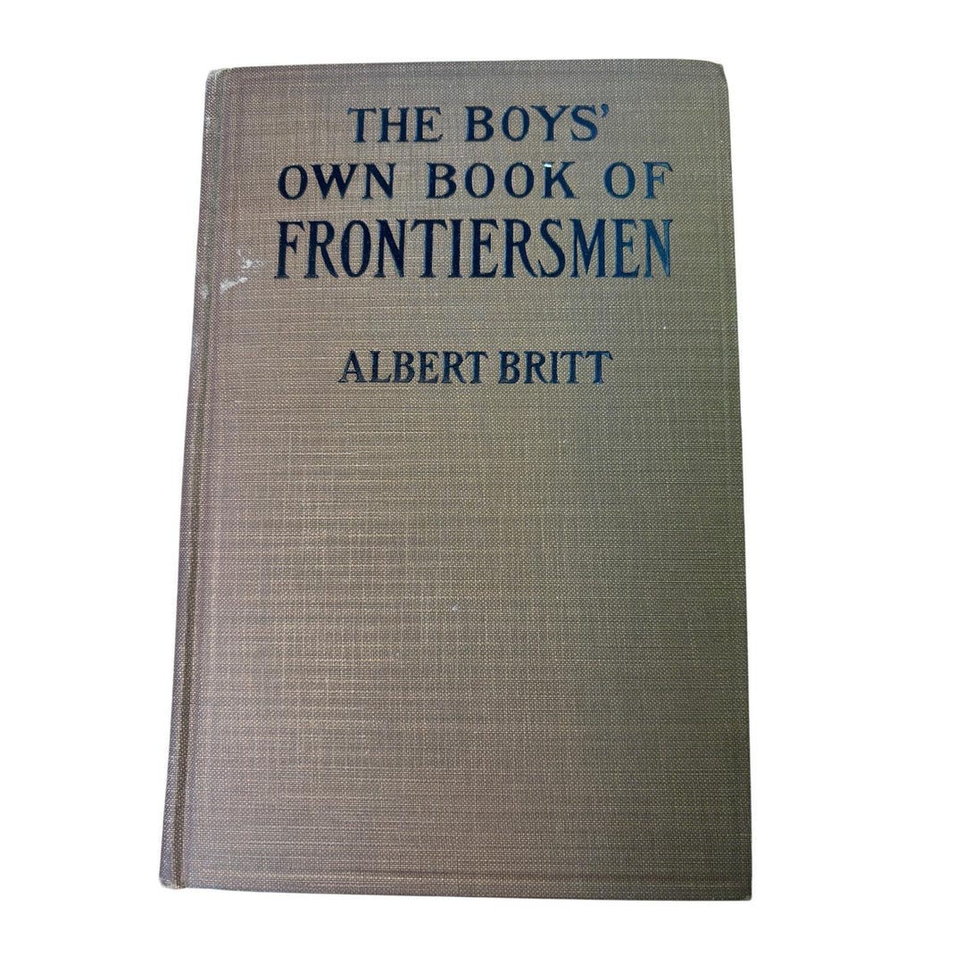 Antique 1924 the Boys' Own Book of Frontiersmen by Albert Britt - Etsy