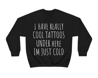 I Have Really Cool Tattoos but I'm Cold - Etsy