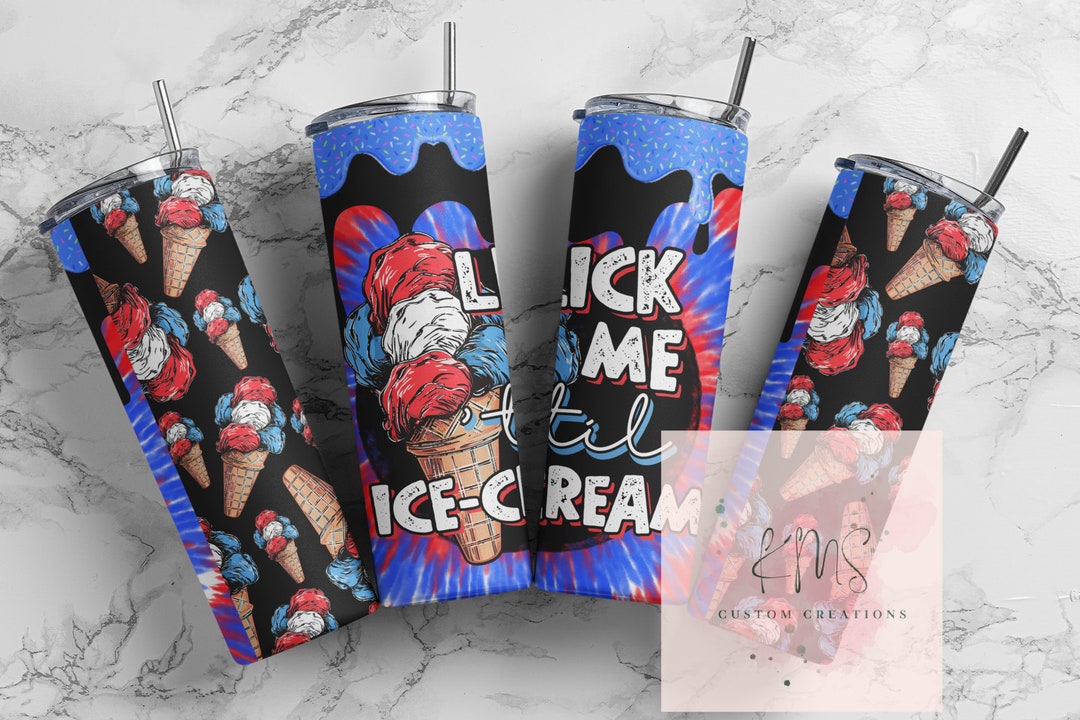 Naughty Lick Me Til Ice Cream 20 Oz Or 30 Oz Skinny Tumbler Etsy