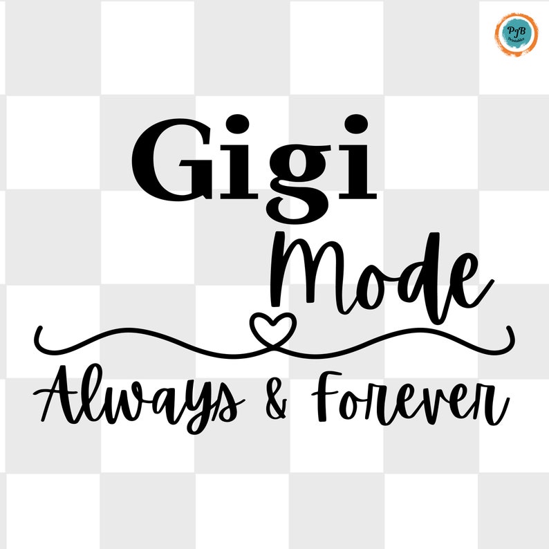 Gigi SVG Gigi Mode Svg Always and Forever Svg Files Sublimation Svg ...