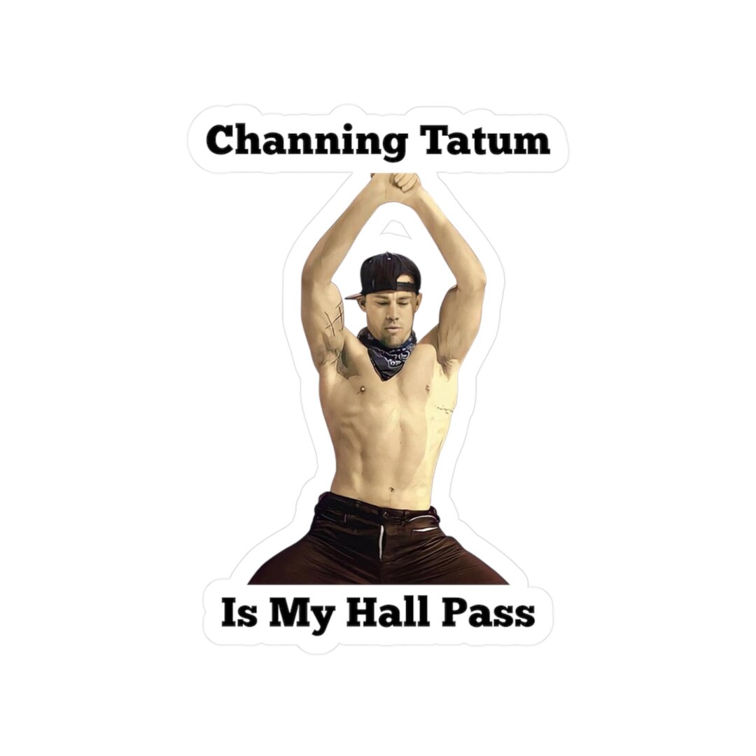 Channing Tatum is My Hall Pass Vinyl Sticker - Etsy