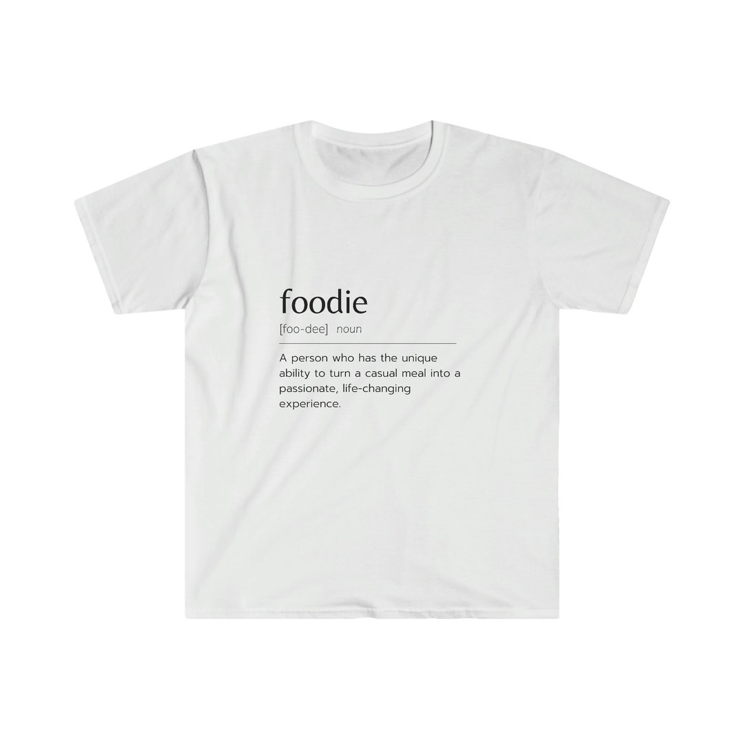Foodie Definition T-shirt, Soft-style Unisex Tee - Etsy