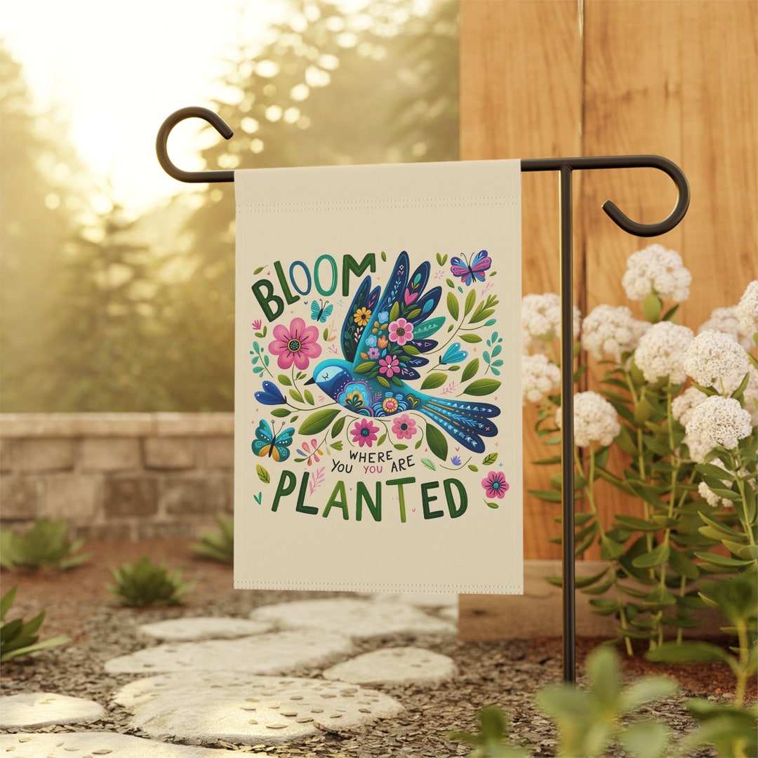 Bloom Where You Are Planted, Inspirational Gift, Bloom Flag, Garden ...