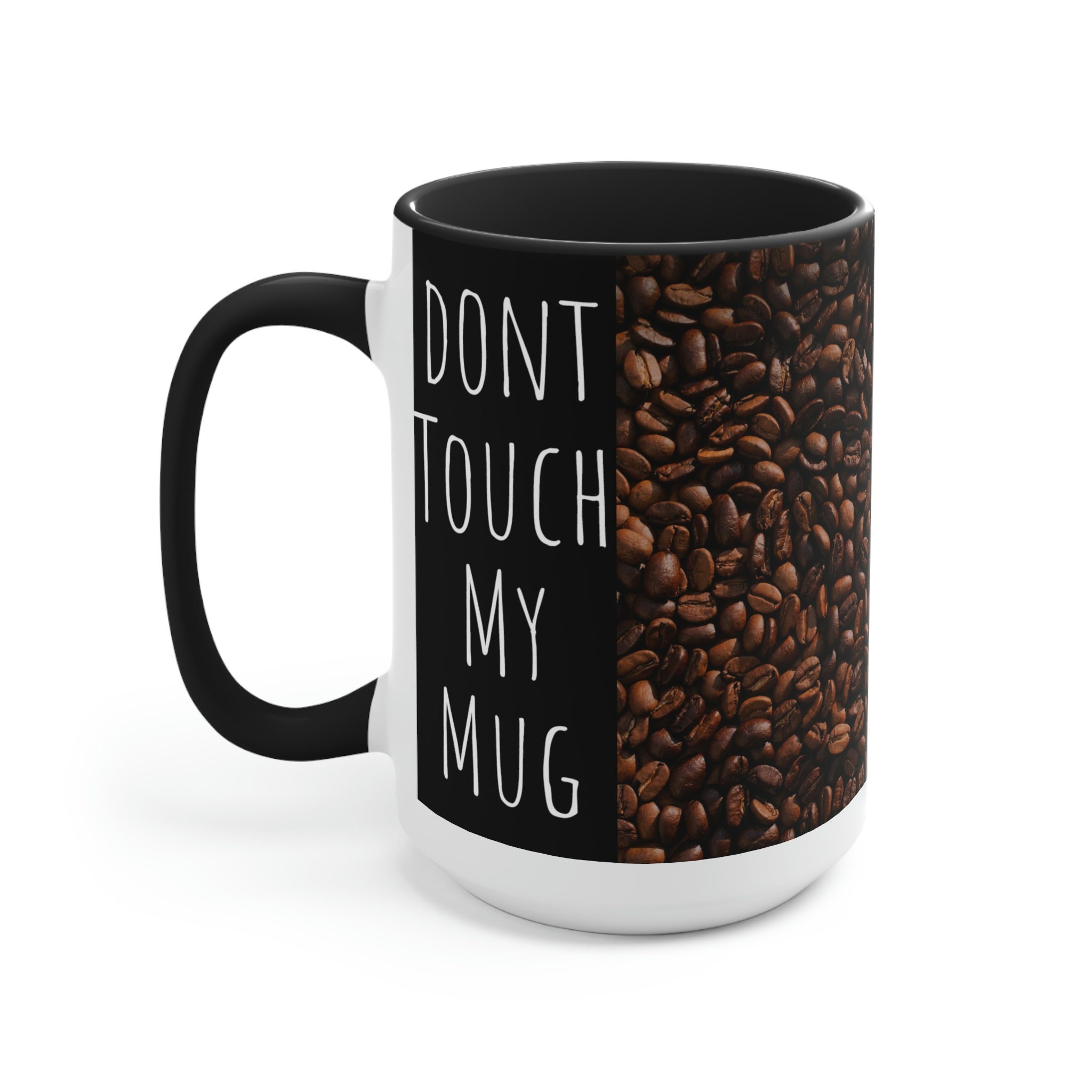 Don't Touch My Mug OR ELSE. Coffee Bean Mugs 15oz - Etsy