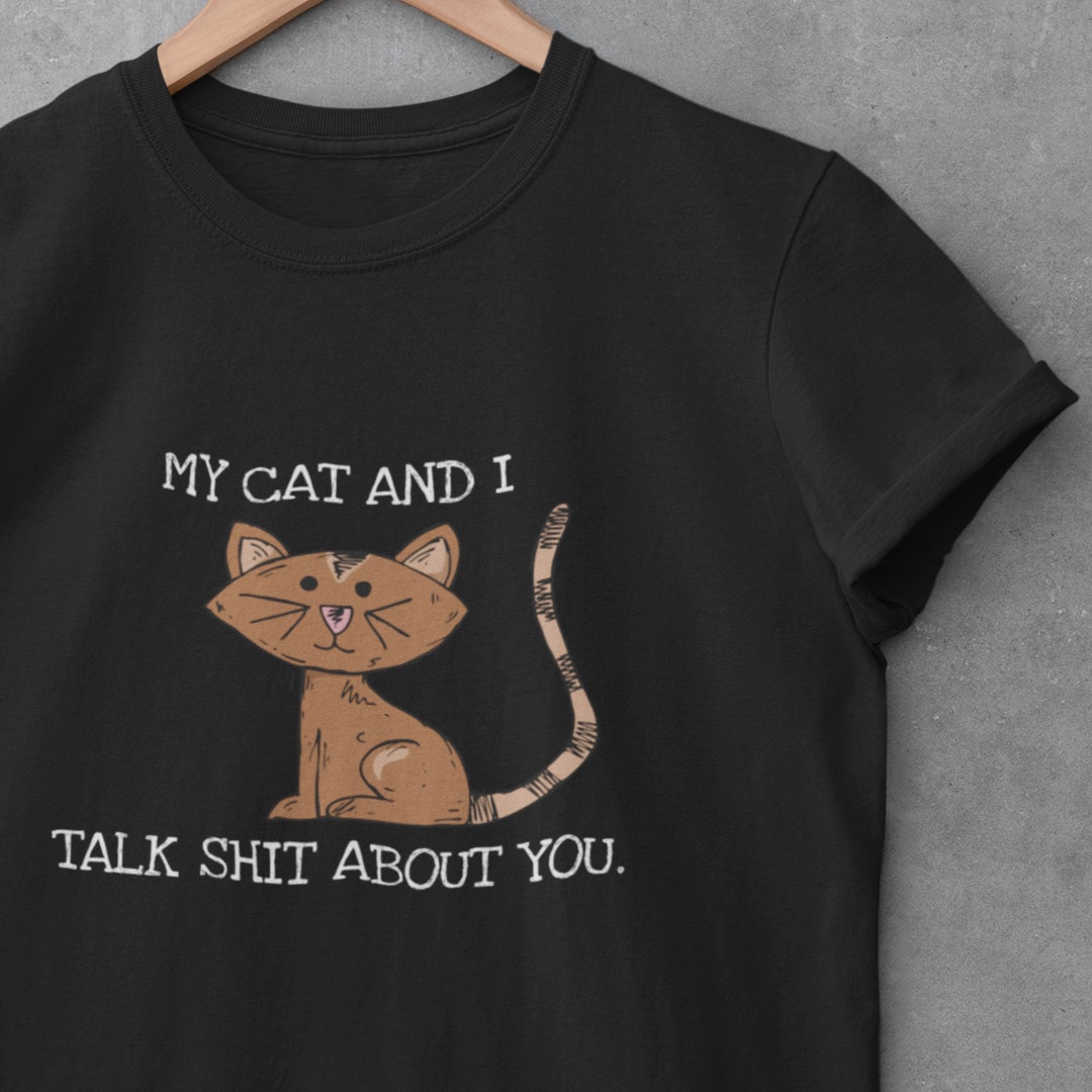 My Cat & I Talk Shit About You Funny Cat Shirts for Women Men Cute Cat ...