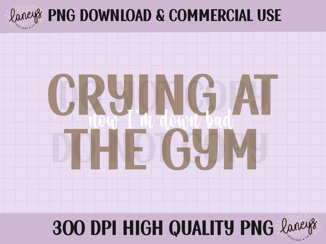 Crying at the Gym Png, Funny Gym Shirt Png, Digital Png, Transparent ...