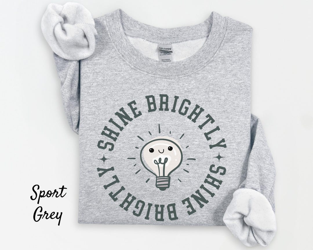 Positive Message Sweatshirt | Shine Brightly Teacher Sweater | Nurse ...