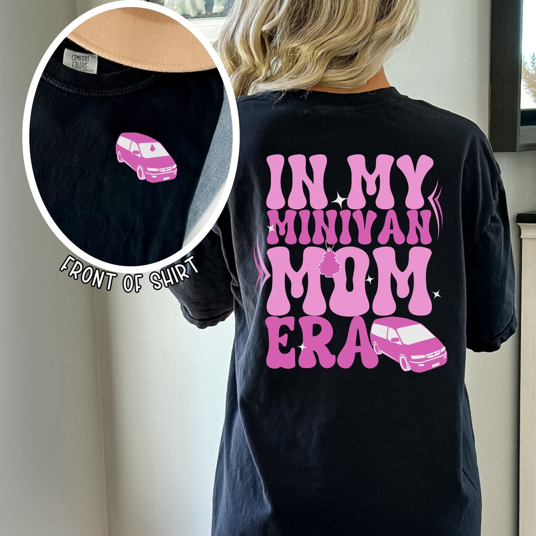 In My Minivan Mom Era Tshirt Funny Mom Shirt for Minivan Driver Gift in ...