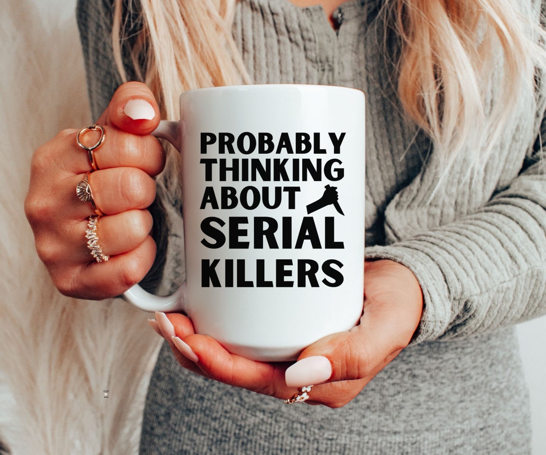 Funny Serial Killer Lover Mug, True Crime Listener Gift, Mug for Murder ...