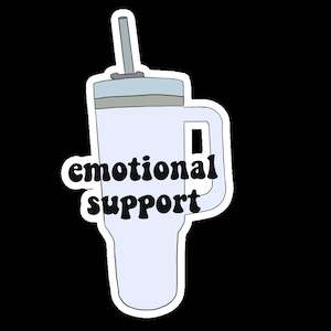 Stanley Emotional Support Cup Sticker! - Etsy