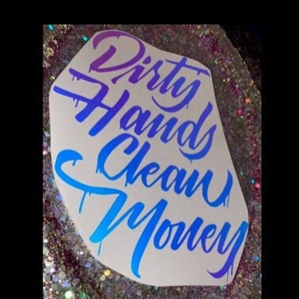 Dirty Hands Clean Money Decal - Etsy