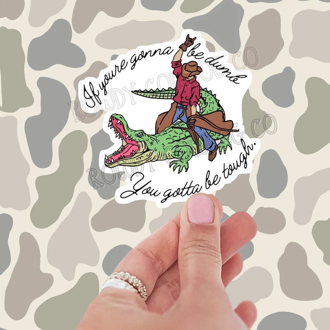 If You're Gonna Be Dumb, Gotta Be Tough Tint Strip Stickers Florida Man ...