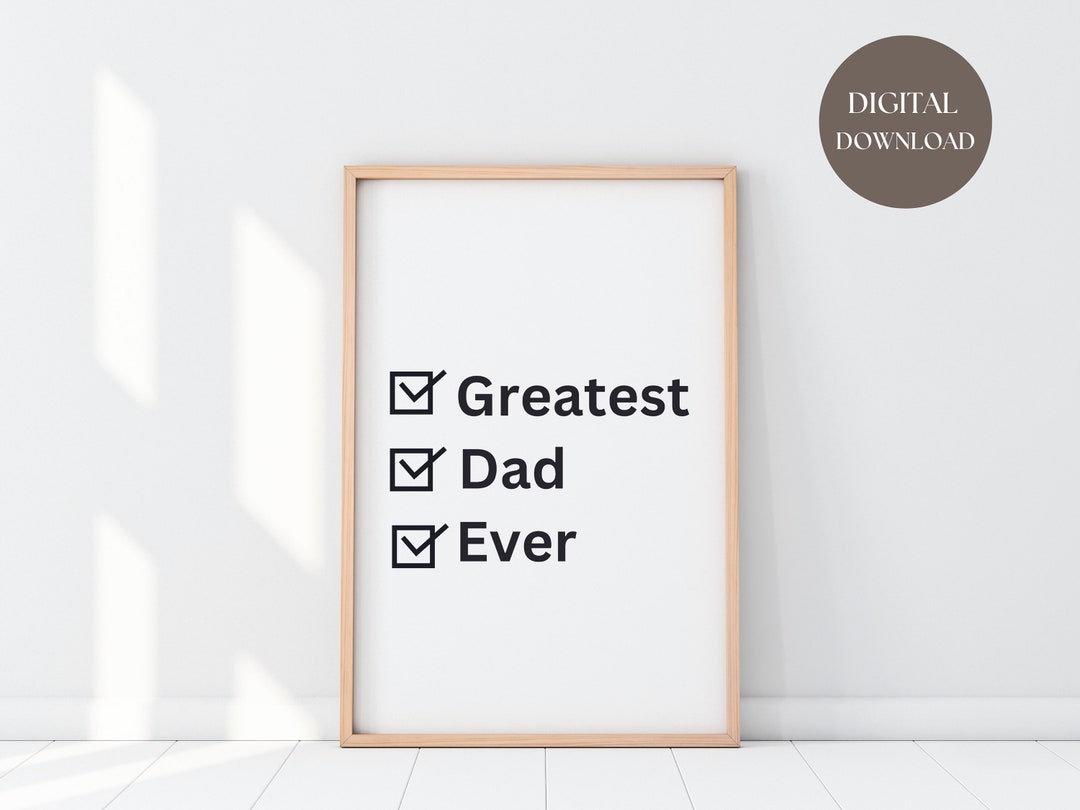 Greatest Dad Ever Printable Wall Art (digital Download) - Etsy