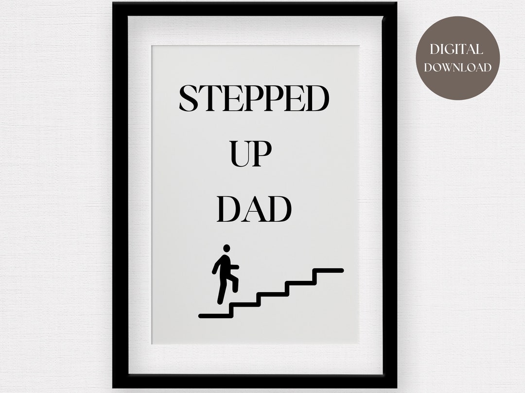 Stepped up Dad Inspirational Printable Instant Downloadable Quotes ...