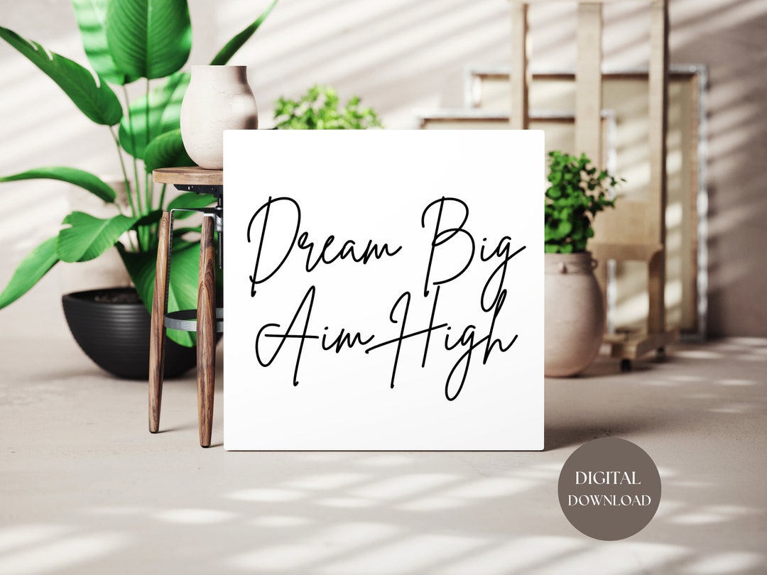 Dream Big Aim High Quote Print: Inspirational Wall Art (digital Download) - Etsy