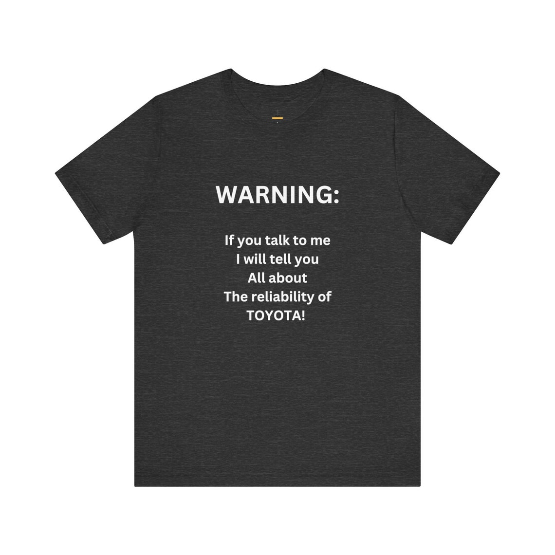 Toyota Reliability T-shirt Warning, I'll Talk Tee Car Enthusiast ...