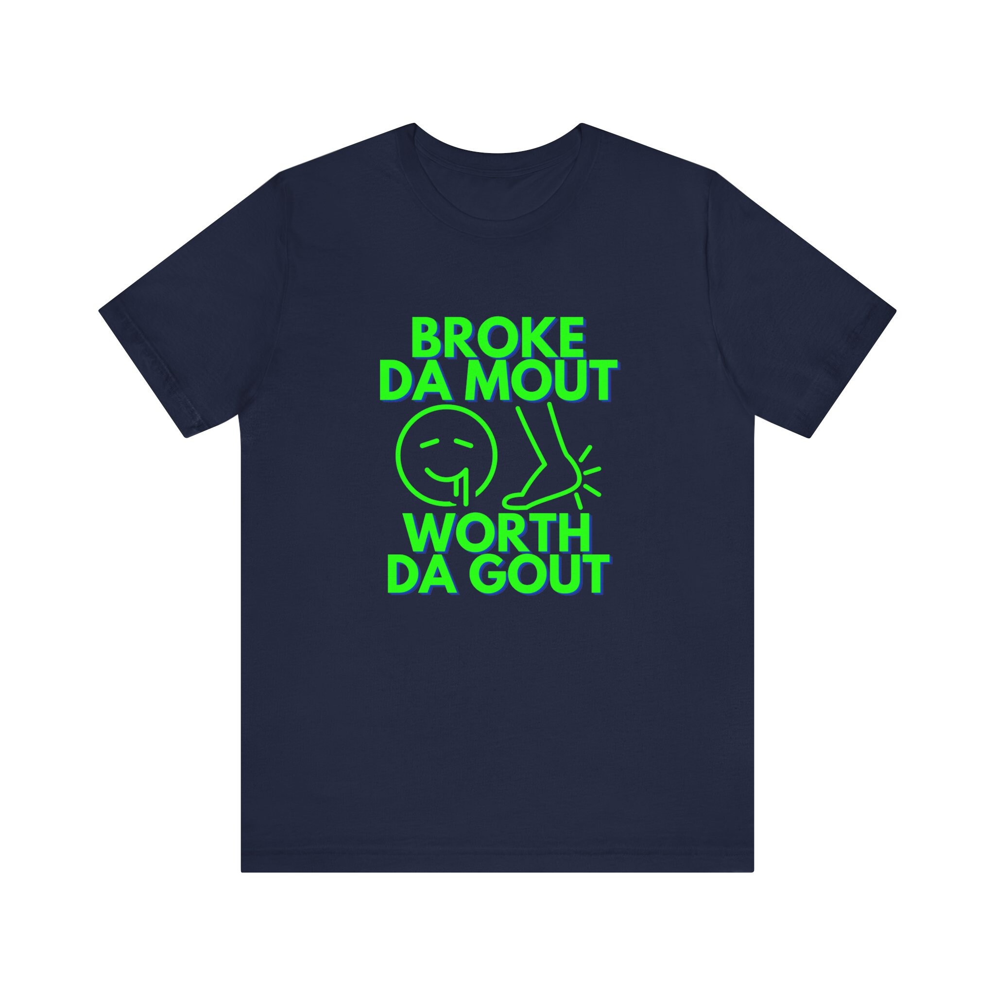 Broke Da Mouth, Worth Da Gout Hawaii Pidgin English Shirt, Local Tshirt, Funny T Shirt, T-shirt ...