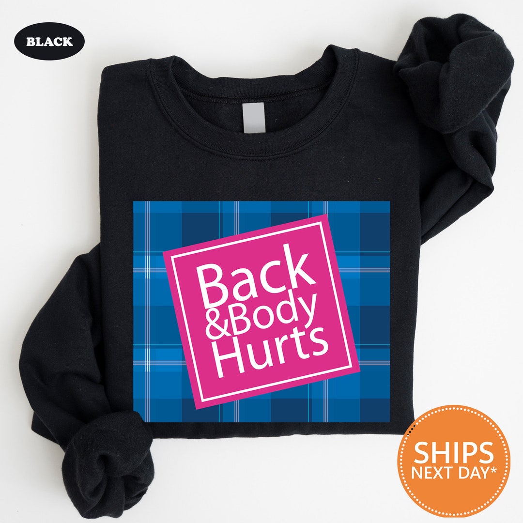 Back&body Hurts Sweatshirt Back and Body Hurt Gift Quote Workout Gym ...