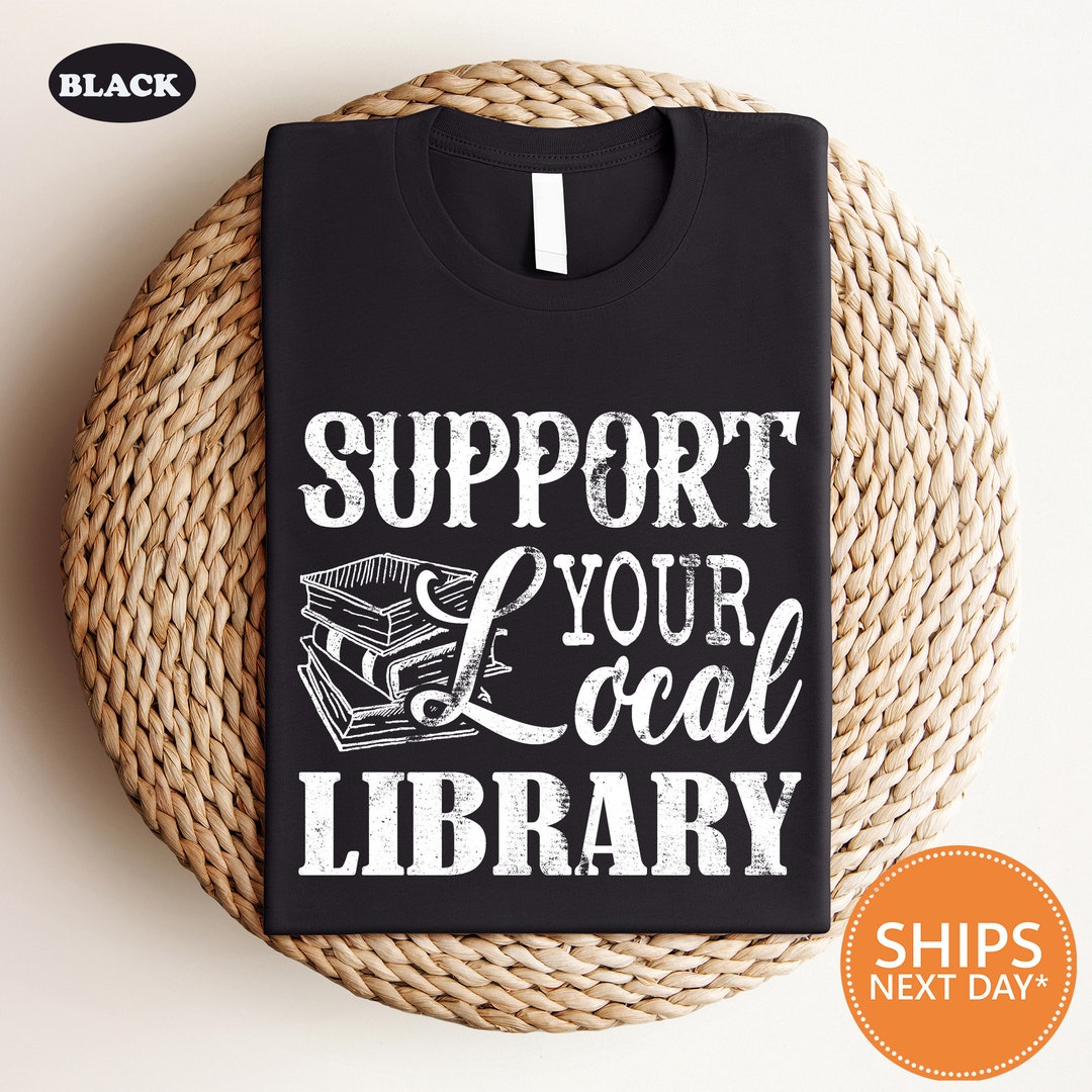 Support Your Local Library Shirt Comfort Colors Library Lover Tee Book ...