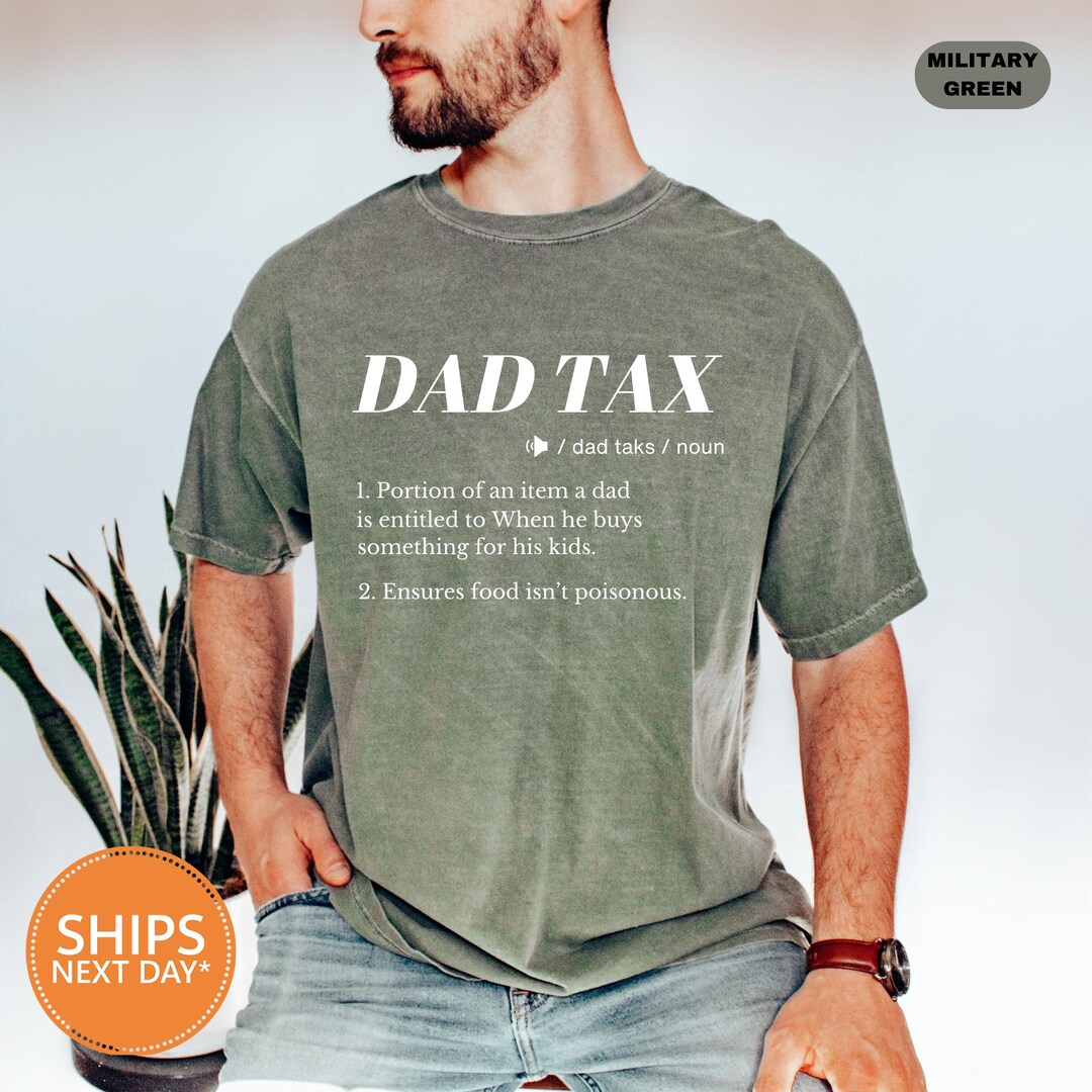 Dad Tax T Shirt | Funny Dad Definition Shirt | Comfort Colors Taxation ...