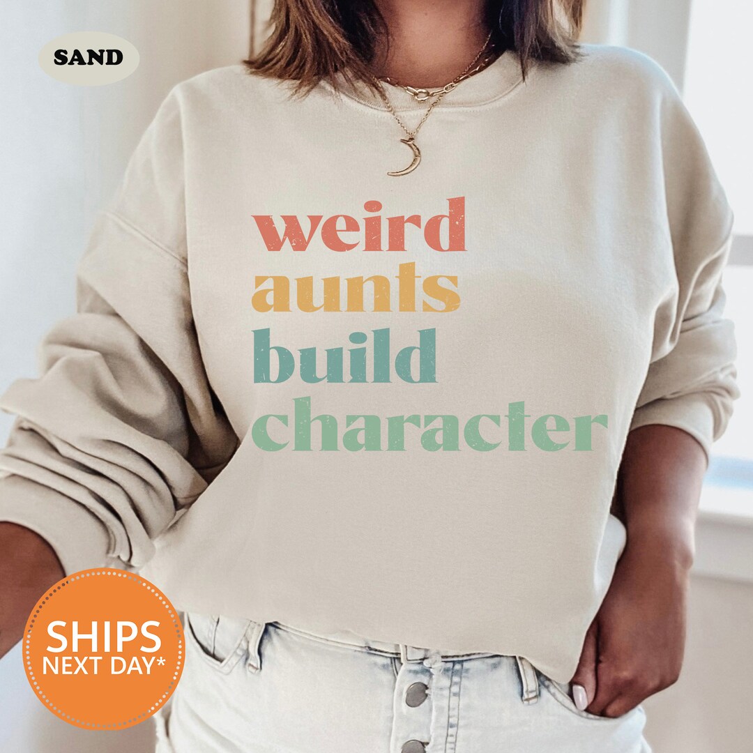 Weird Aunt Build Character Sweatshirt | Aunt Crewneck | Mother’s Day ...