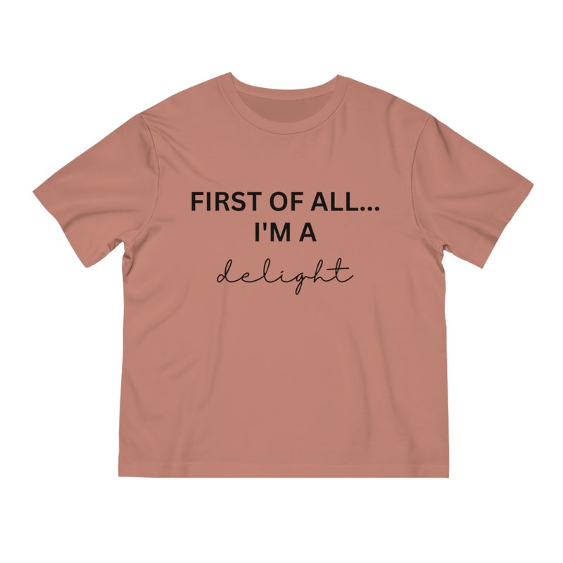 First of All I'm a Delight T Shirt - Etsy