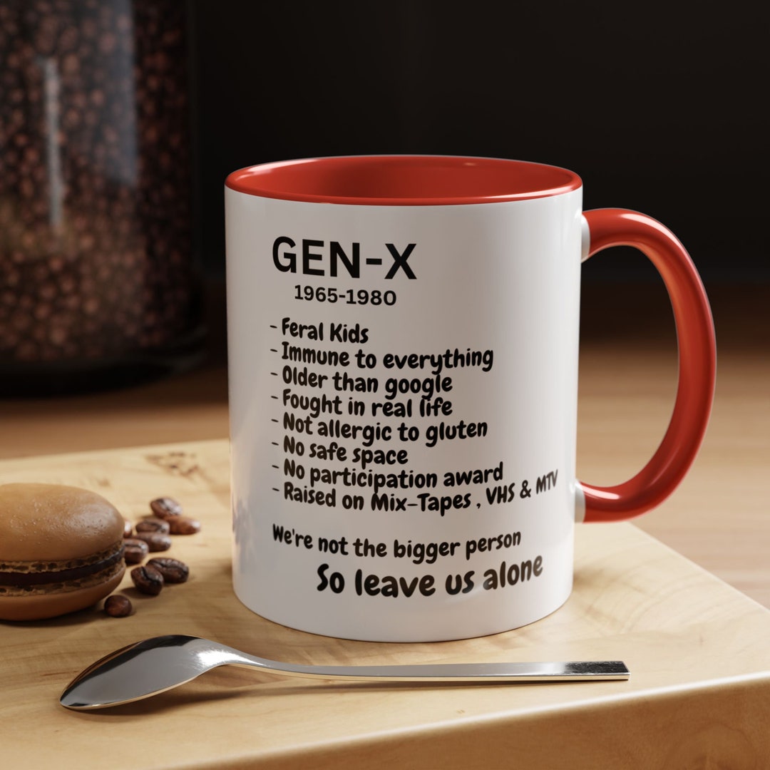 Gen-x Coffee Mug. the Mug That Celebrates What Being Gen-x is All About ...