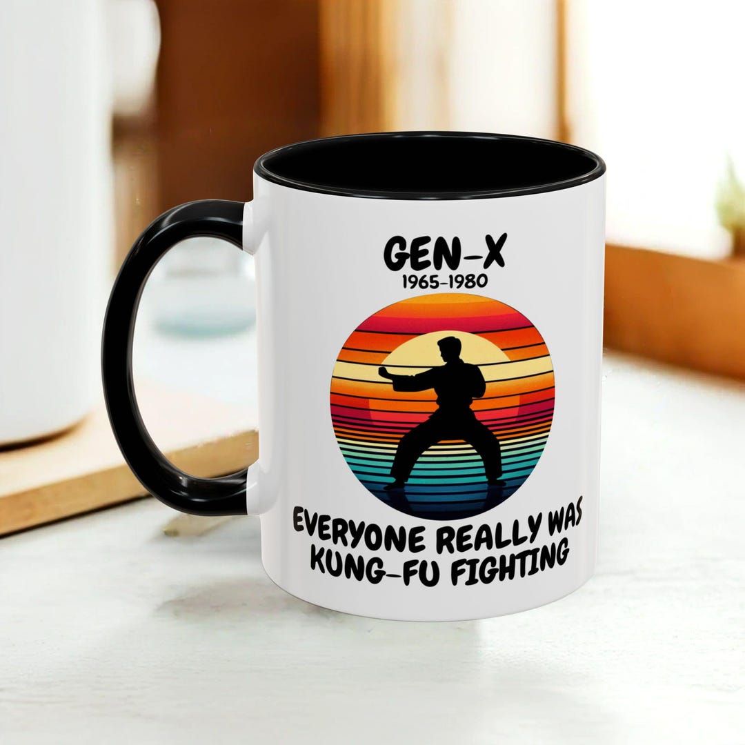 Gen X Coffee Mug - Everyone Really Was Kung-fu Fighting. Gift Idea for ...