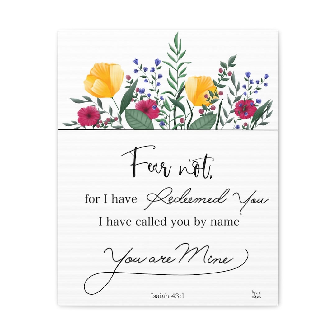 Fear Not, I Have Called You by Name and You Are Mine, Scripture, Bible ...