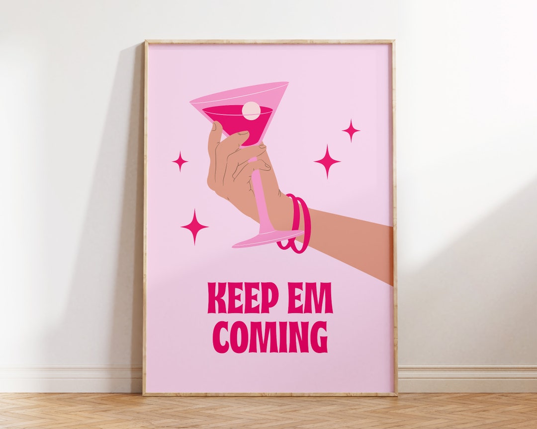 Keep Em Coming Print, Digital Download, Bar Cart Art, Cocktail Poster ...