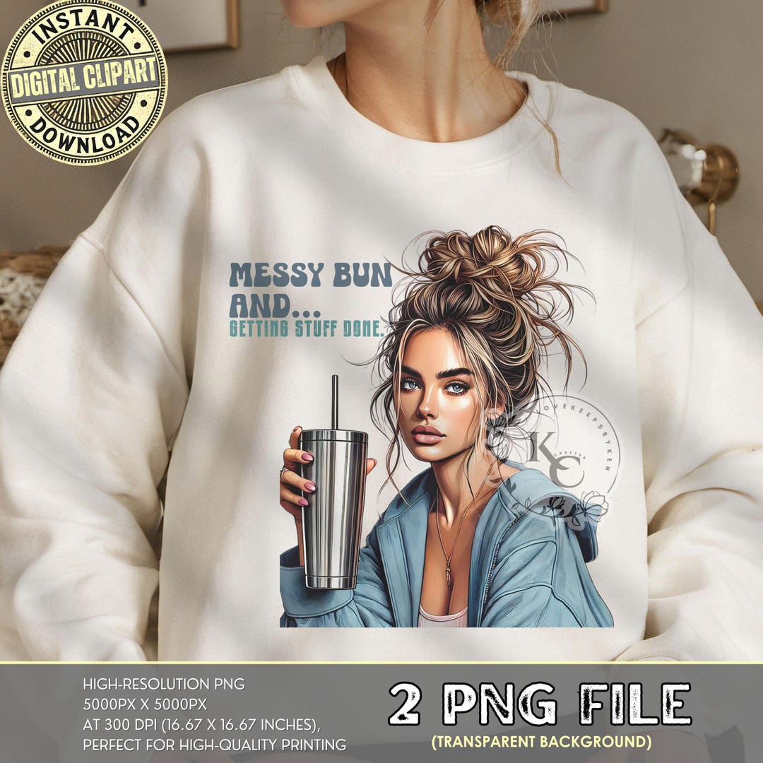 Messy Bun and Getting Stuff Done PNG, Fun Sarcastic Quote Retro ...