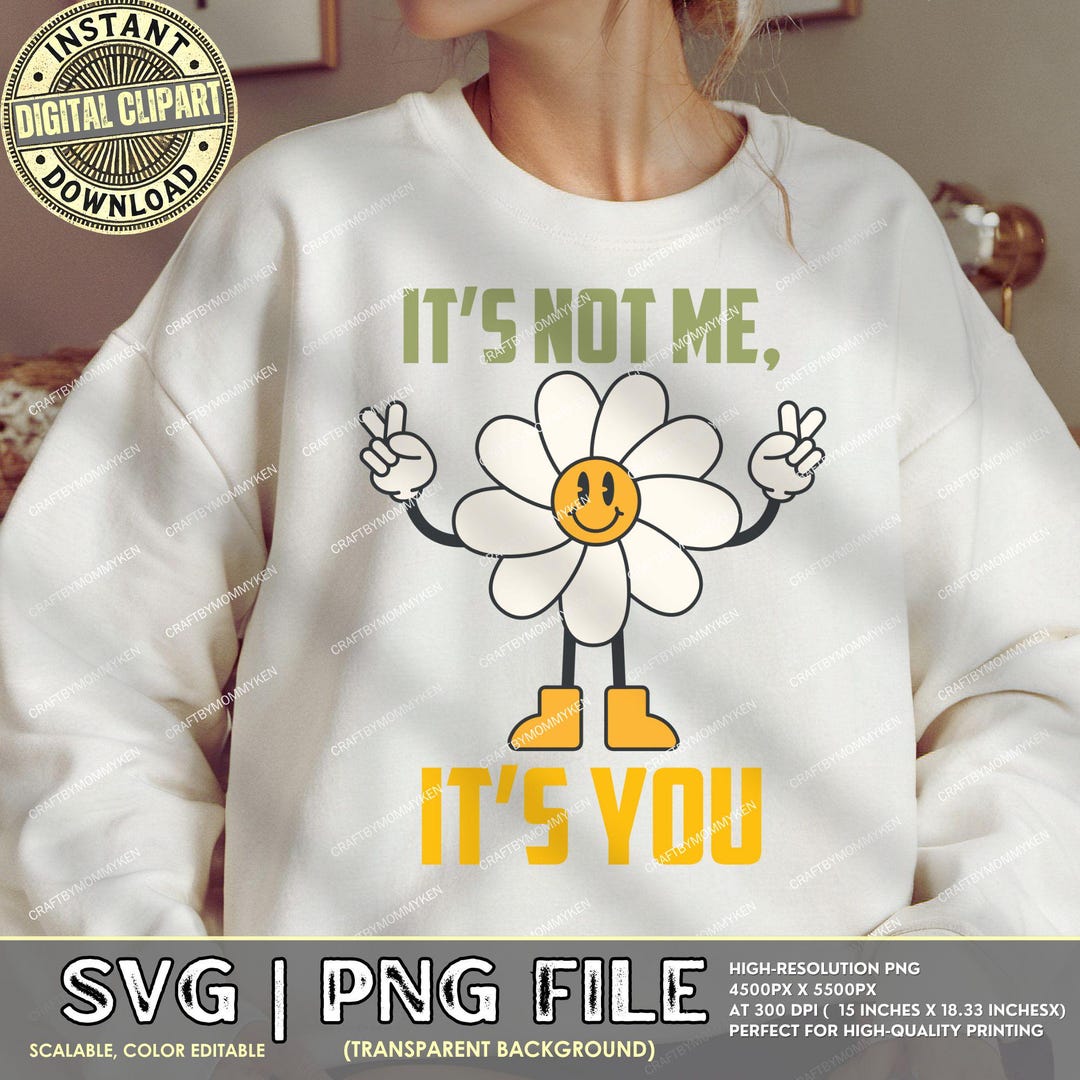 It's Not Me It's You Svg PNG, Svg Digital Download File, Funny Retro ...