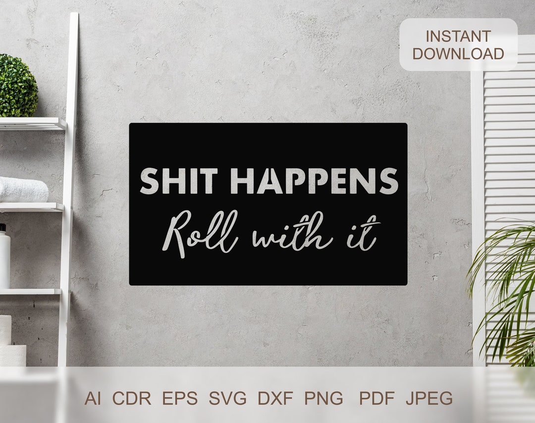 Shit Happens Svg Dxf Laser Cut File Svg Files for Cricut Dxf for Cnc ...