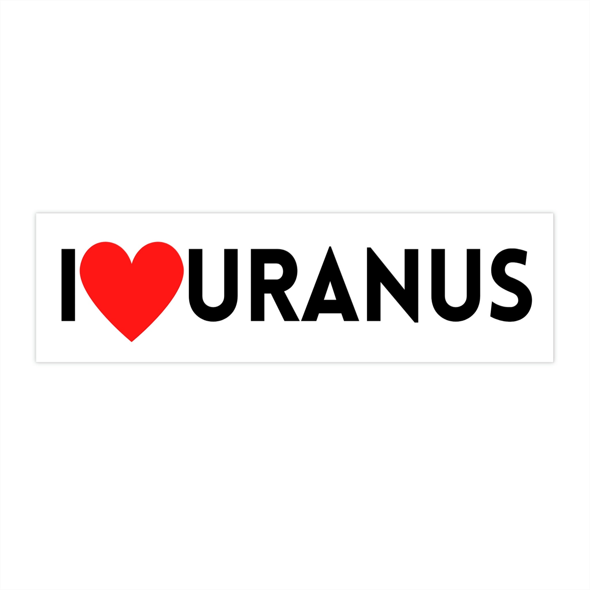 I Love Uranus - Spaceballs Themed Bumper Sticker - Etsy