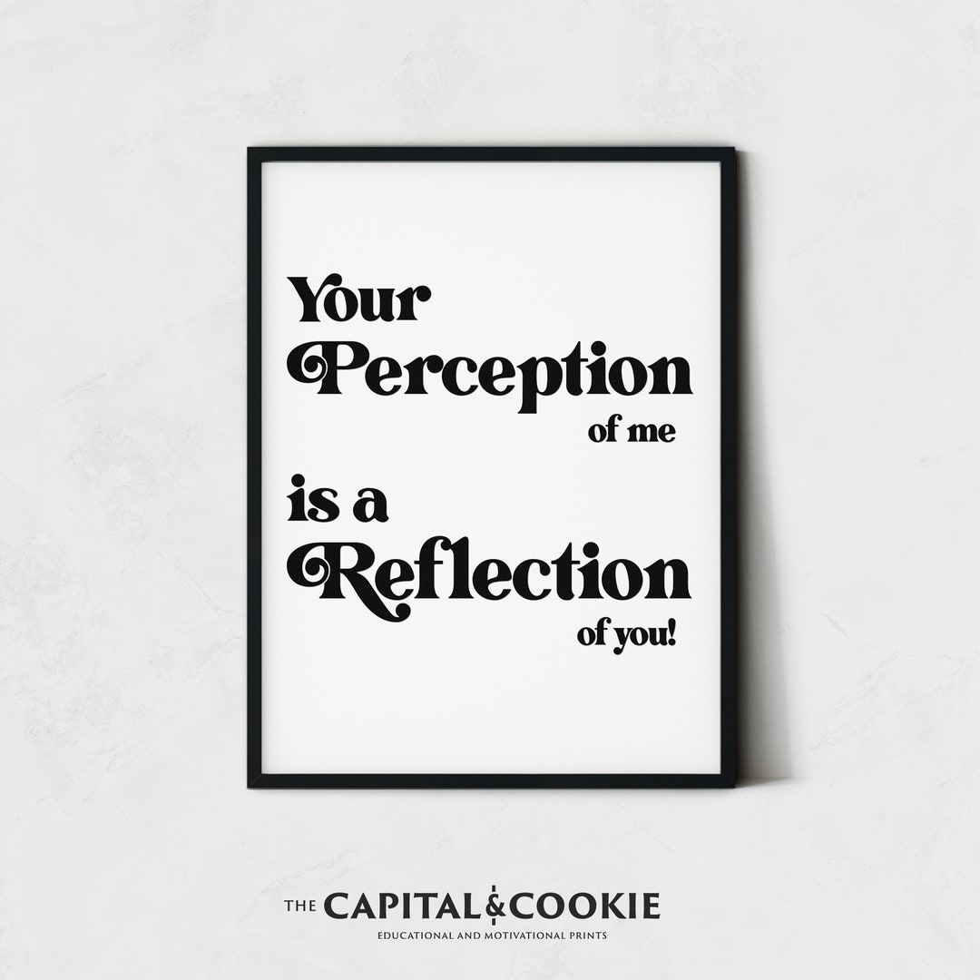 Your Perception of Me is a Reflection of You, Inspirational Quote ...