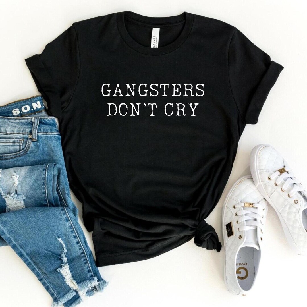 Gangsters Don’t Cry Shirt | Grunge Band Tee | Funny Gangster Shirt ...