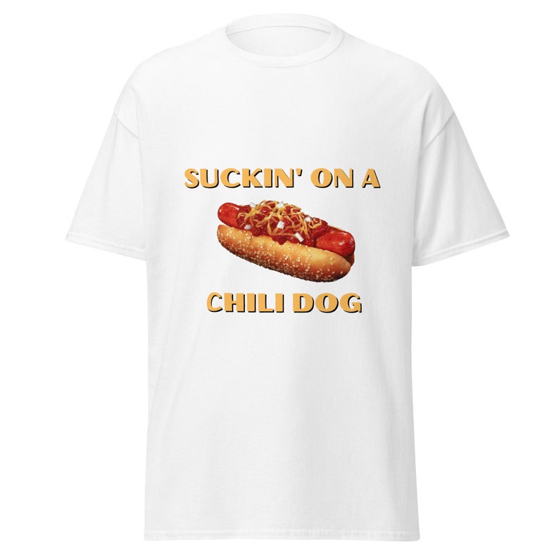 Suckin' on a Chili Dog Shirt, Chili Dog Tshirt, Suckin on a Chili Dog ...