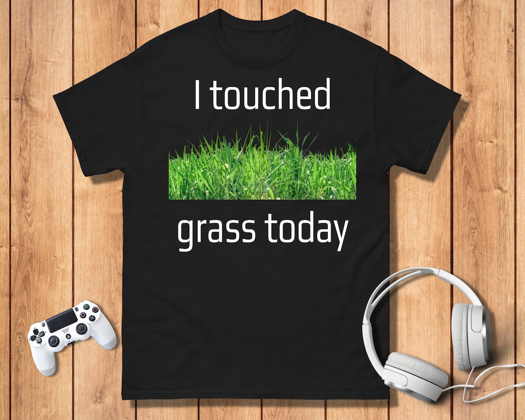 I Touched Grass Today Tshirt, Touch Grass Shirt, Touching Grass Shirt ...