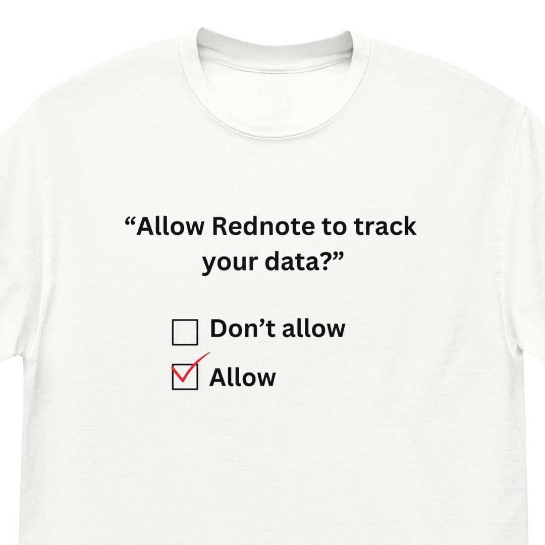 Allow Rednote to Track Your Data Checkmark Unisex Classic Tee, Tiktok ...