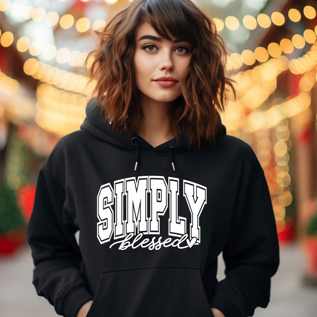 Simply Blessed Hoodie, Inspirational Hoodie, Mom Sweatshirt, Christian ...