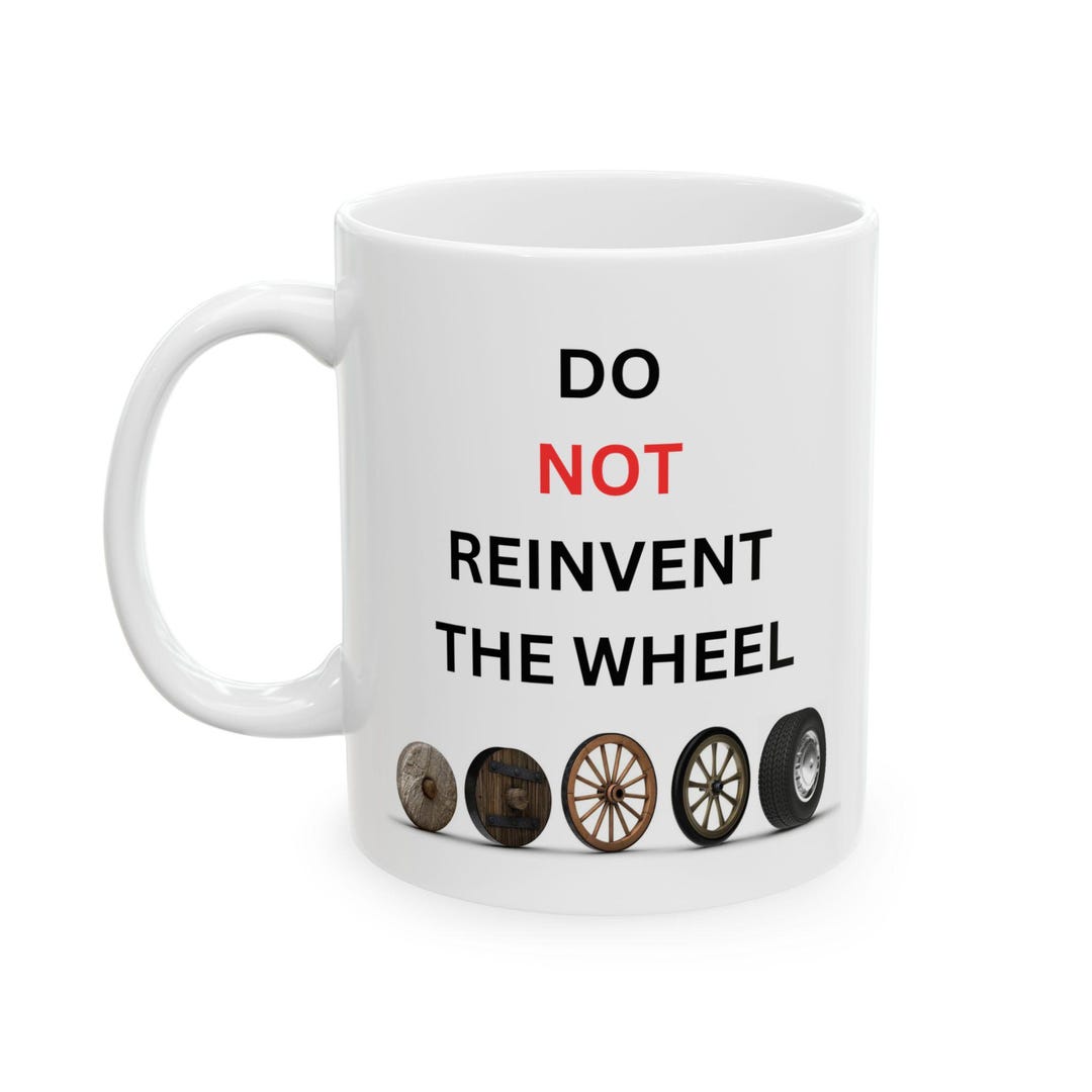 Do Not Reinvent the Wheel Motivational Mug Perfect Gift for Colleagues ...