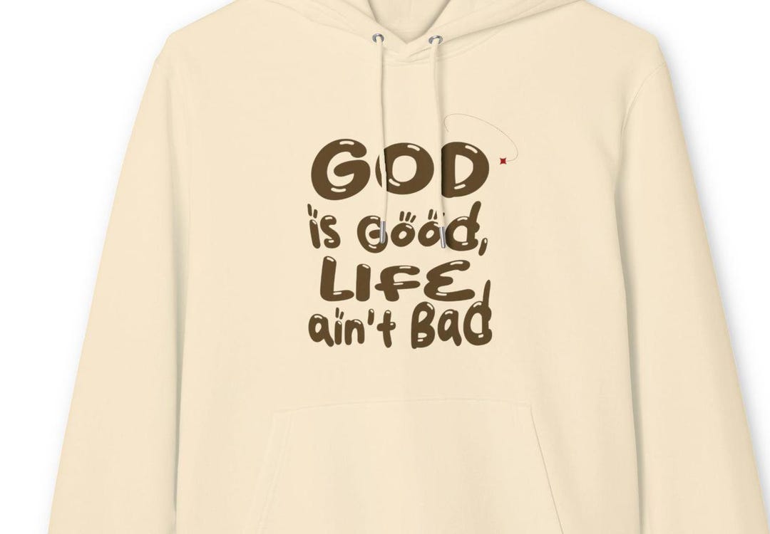 100% Organic Cotton GOD is Good Life Ain't Bad Hoodie Inspirational ...