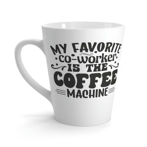 My Favorite Coworker is the Coffee Machine Office Gift for Coworker Gift for Boss Coffee Mug ...