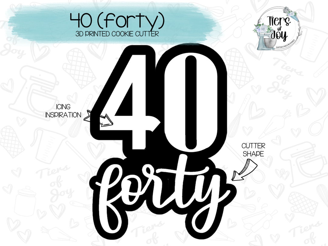 Forty Cookie Cutter - 40 - Birthday - 40th Birthday - 3D Printed Cookie ...