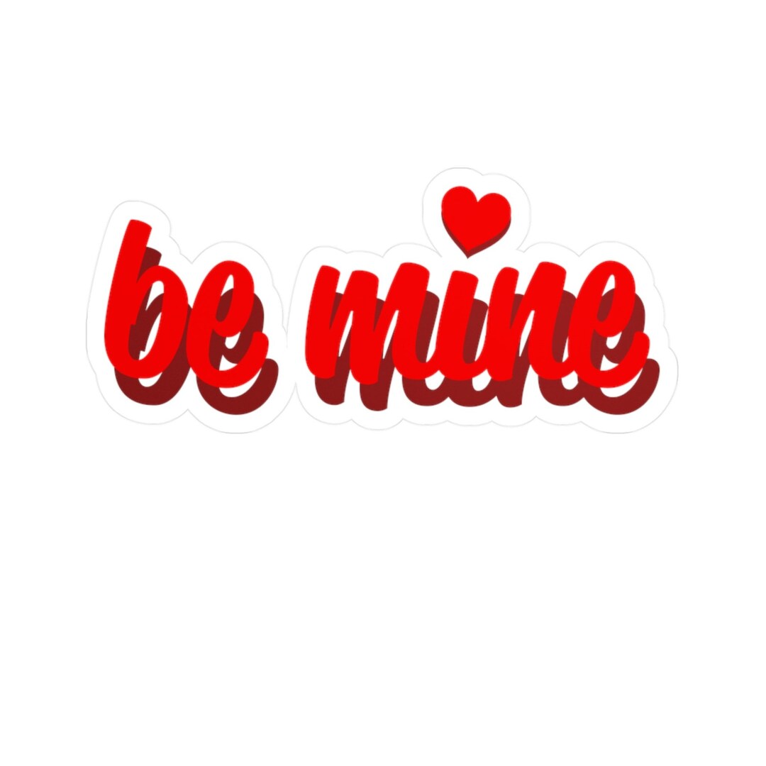 Kiss-cut Vinyl Be Mine Sticker Valentine - Etsy