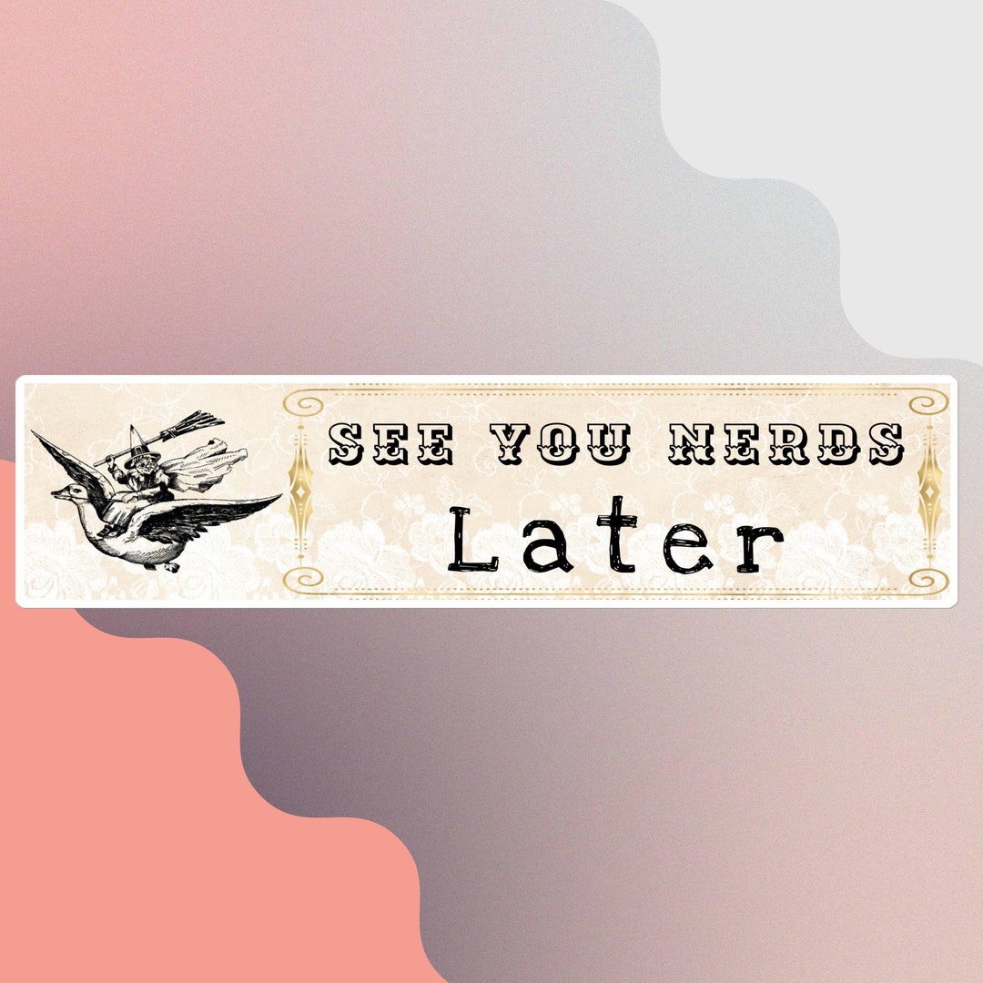 Witchy 'see You Nerds Later' Bumper Sticker, Funny Car Decal, Vintage ...