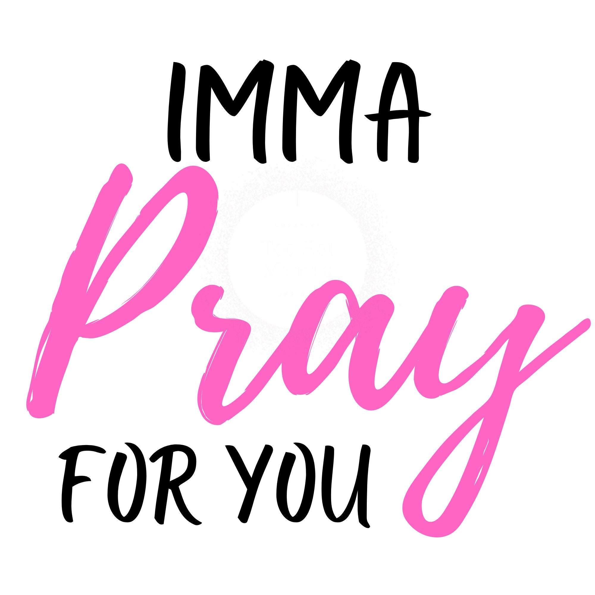 Imma Pray for You Digital Design, Christian T Shirt Design, Prayer T ...