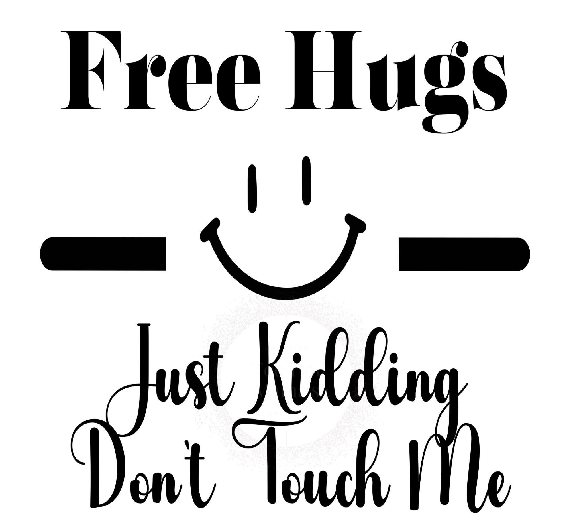 Free Hugs Just Kidding Don't Touch Me Digital Design, Funny T Shirt Design, Sarcastic Png, 300 ...