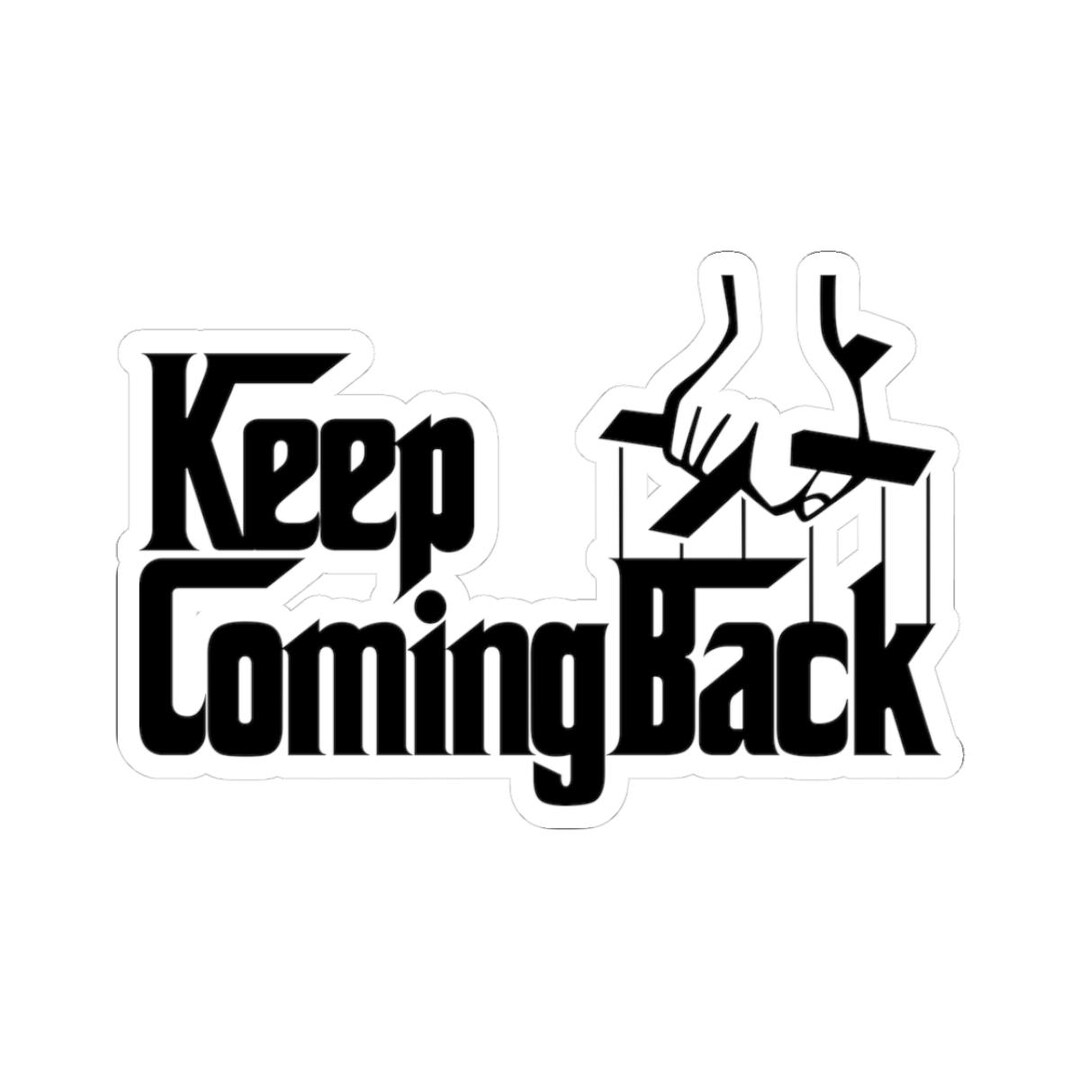 Keep Coming Back - the Godfather (alcoholics Anonymous - Narcotics Anonymous) Sticker - Etsy